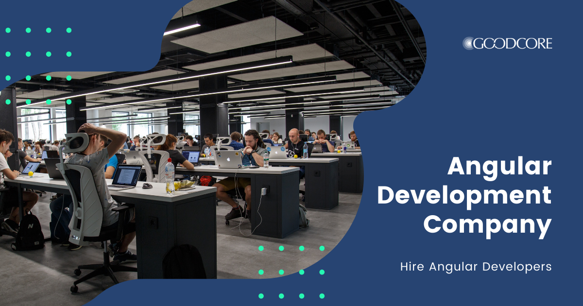 Angular Development Company UK - London, UK | GoodCore