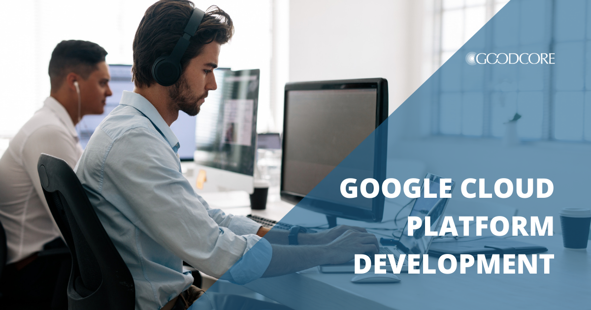 Google Cloud Development Services UK | GoodCore