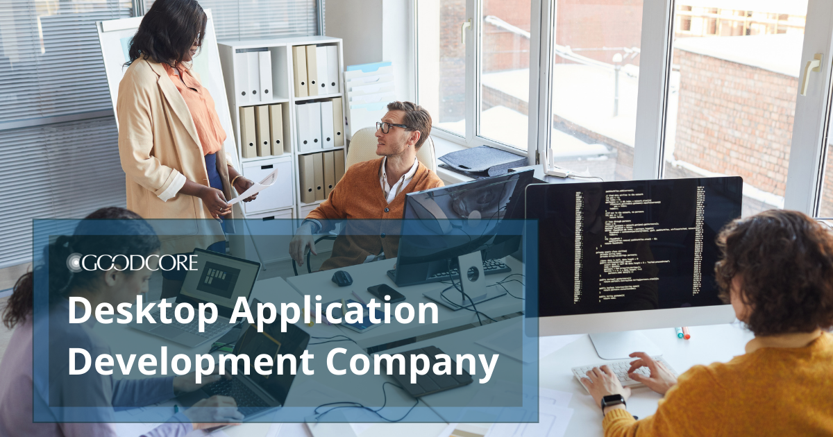 Desktop Application Development Company UK | GoodCore
