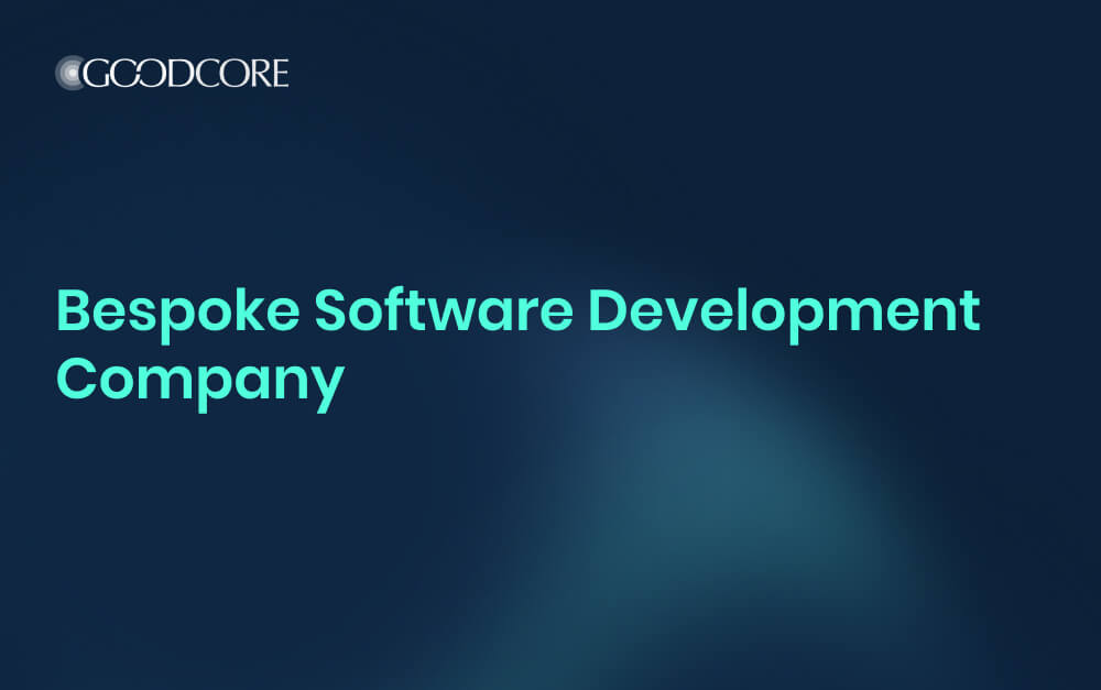 Bespoke Software Development Services in London, UK | GoodCore