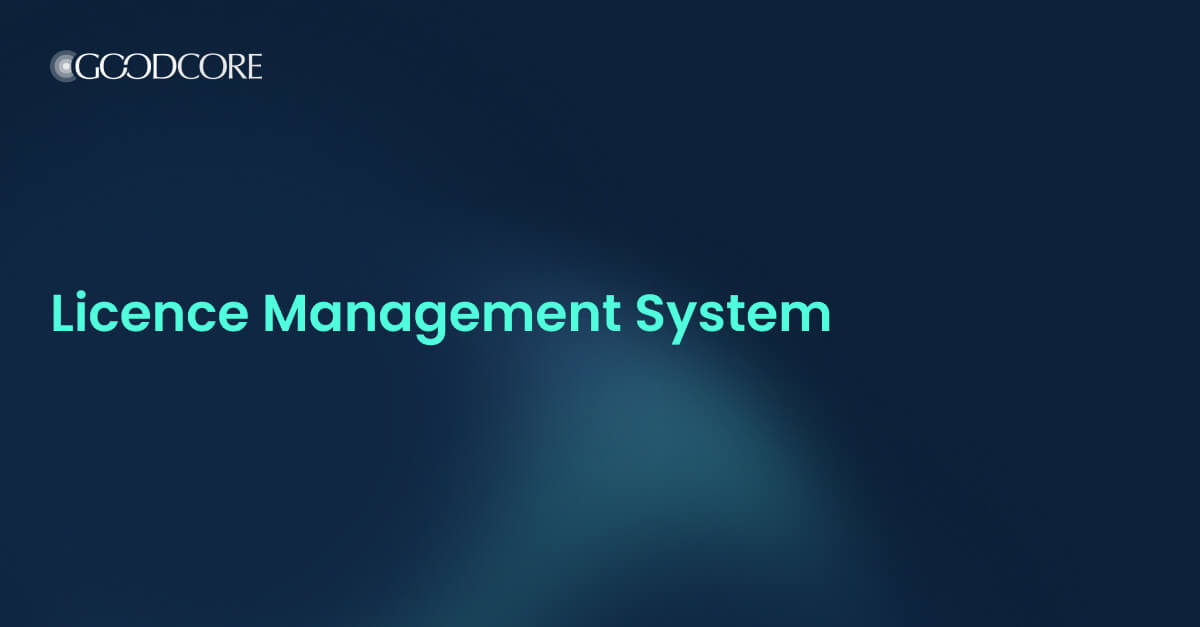 Licence Management System Case Study Case Study- London, UK | GoodCore